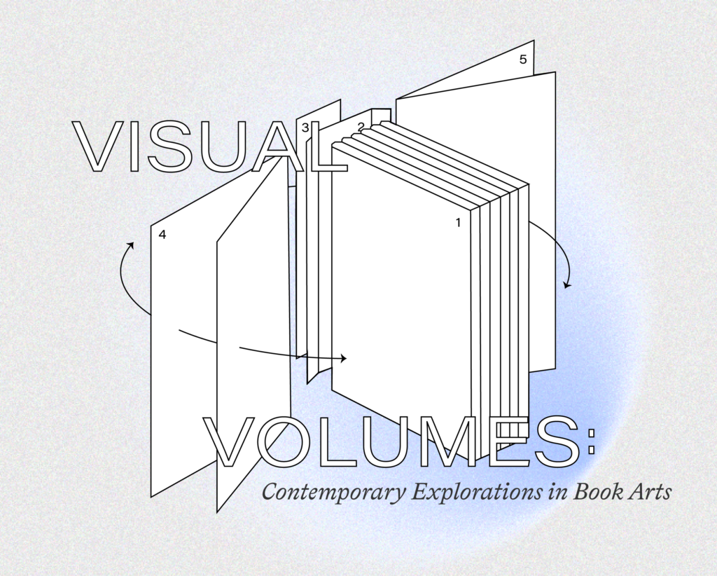 Visual Volumes: Contemporary Explorations in Book Arts - Center for ...