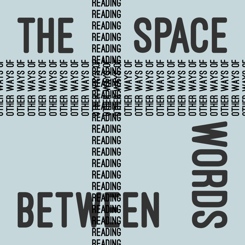 The Space Between Words: Other Ways of Reading - Center for Book Arts